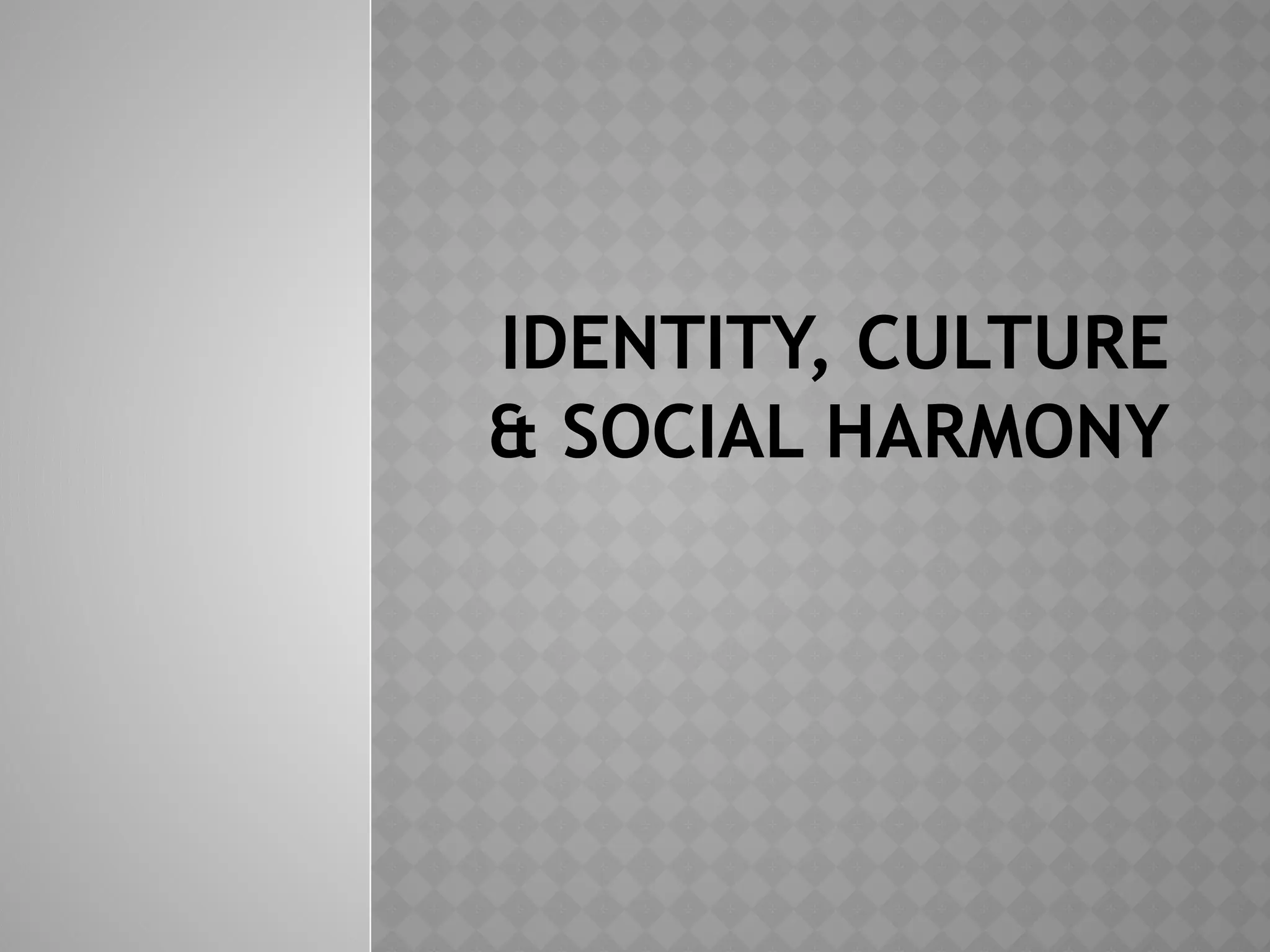 Chapter 3- Identity, Culture and Social Harmony.pptx