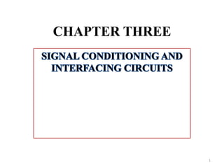 Chapter 3 signal conditioning and instrumentation circuit | PPTX