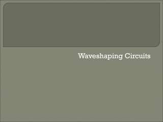 waveshaping ckts | PPT