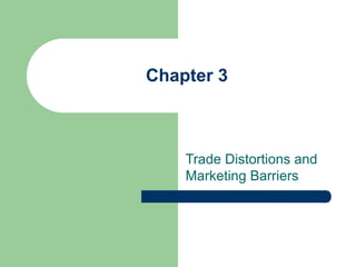 Trade Distortions and Marketing Barriers | PPT