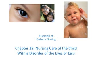 Chapter 39 Nursing Care of the Child with a Disorder of the Eyes or ...