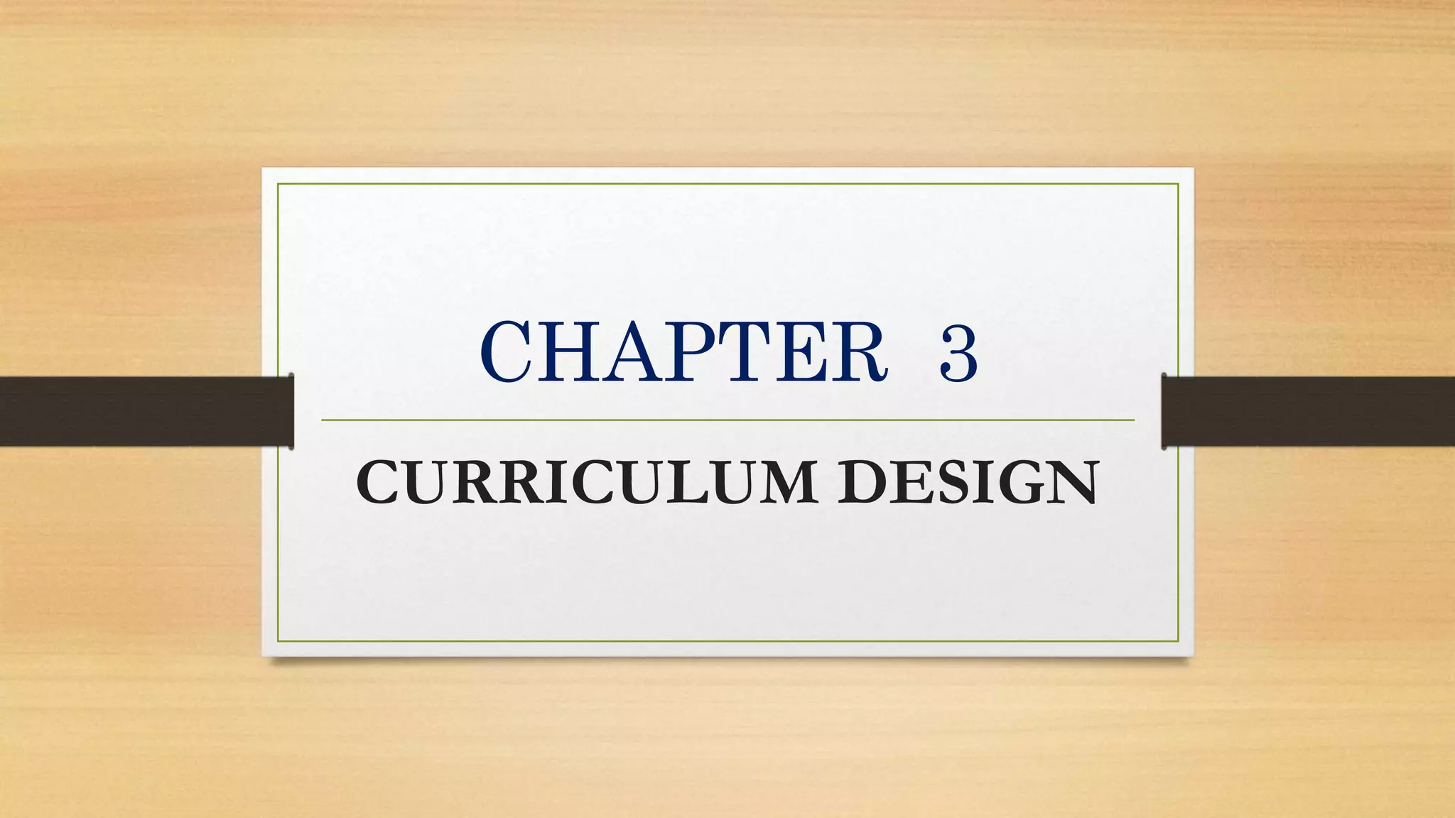 Chapter 3 Curriculum Design | PPTX