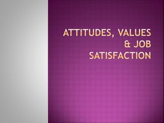 Chapter 3 attitudes and values (1) (1) | PPTX