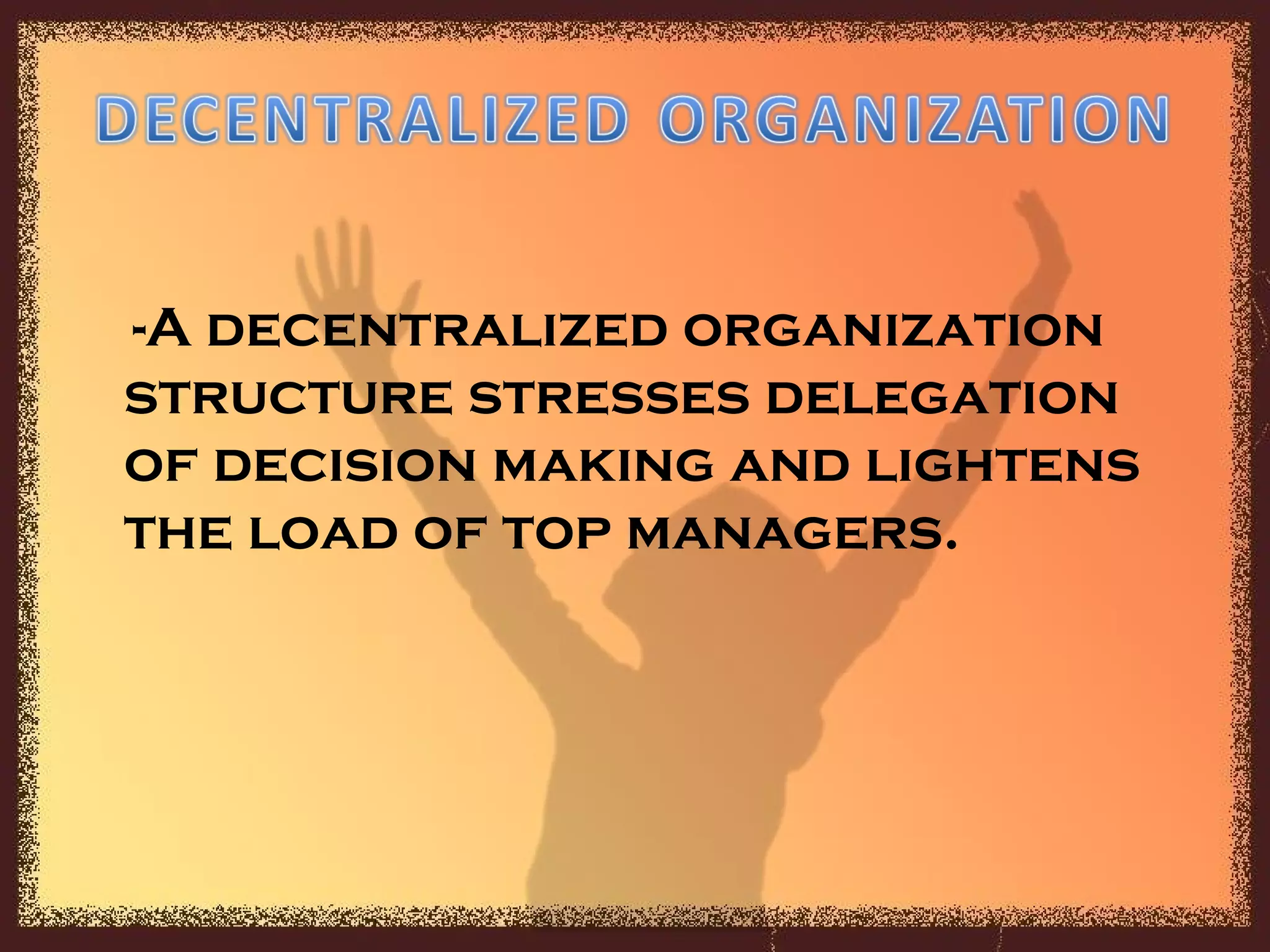 Chapter 3C - CENTRALIZATION AND DECENTRALIZATION | PPT