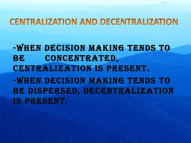 Chapter 3C - CENTRALIZATION AND DECENTRALIZATION | PPT