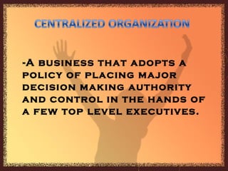 Chapter 3C - CENTRALIZATION AND DECENTRALIZATION | PPT