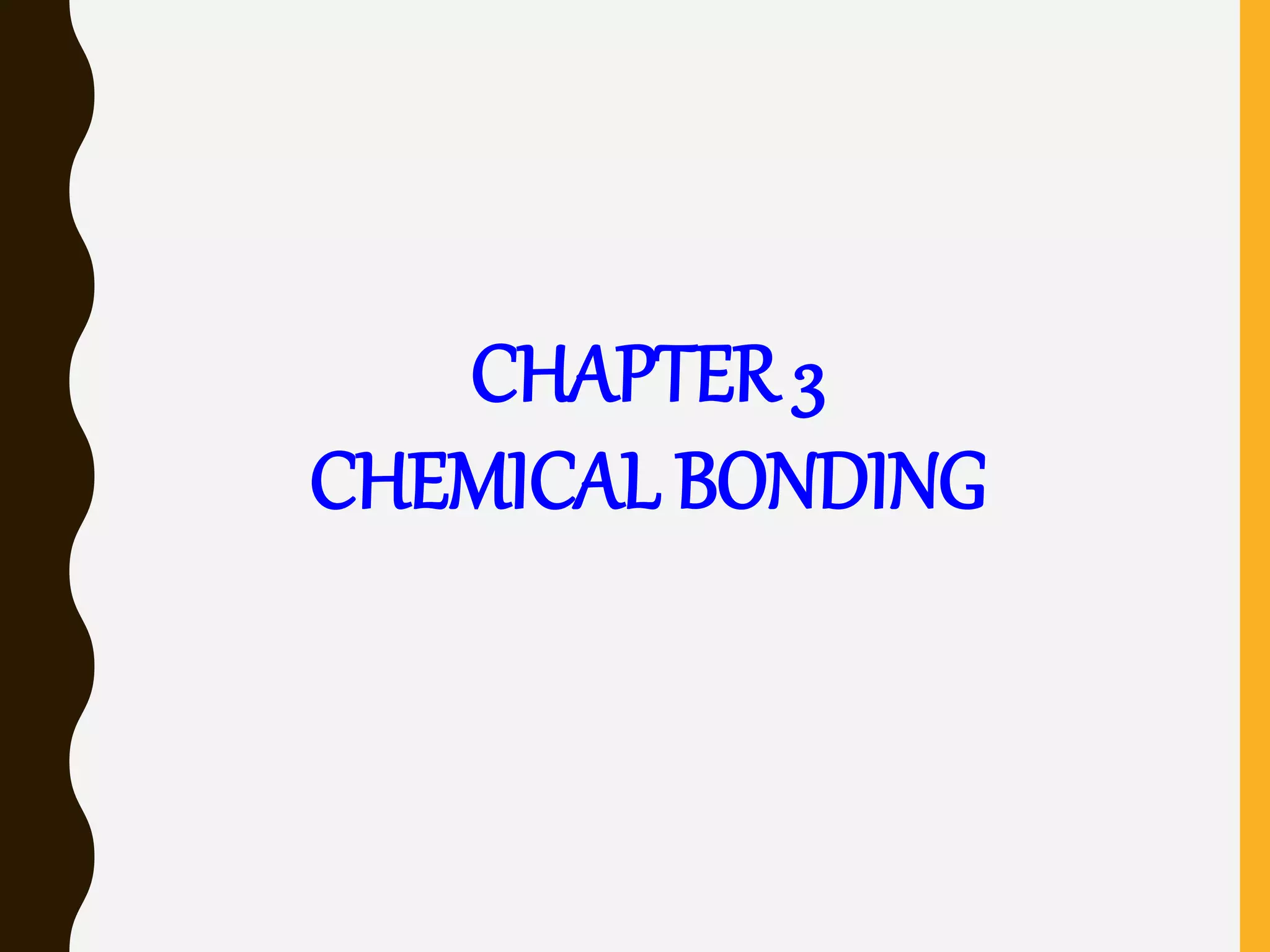 CHAPTER 3 CHEMICAL BONDING.ppt