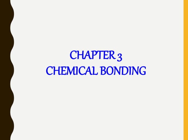 CHAPTER 3 CHEMICAL BONDING.ppt