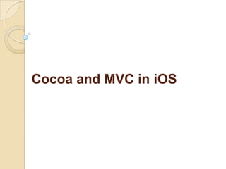 Cocoa and MVC in ios, iOS Training Ahmedbad , iOS classes Ahmedabad | PPT