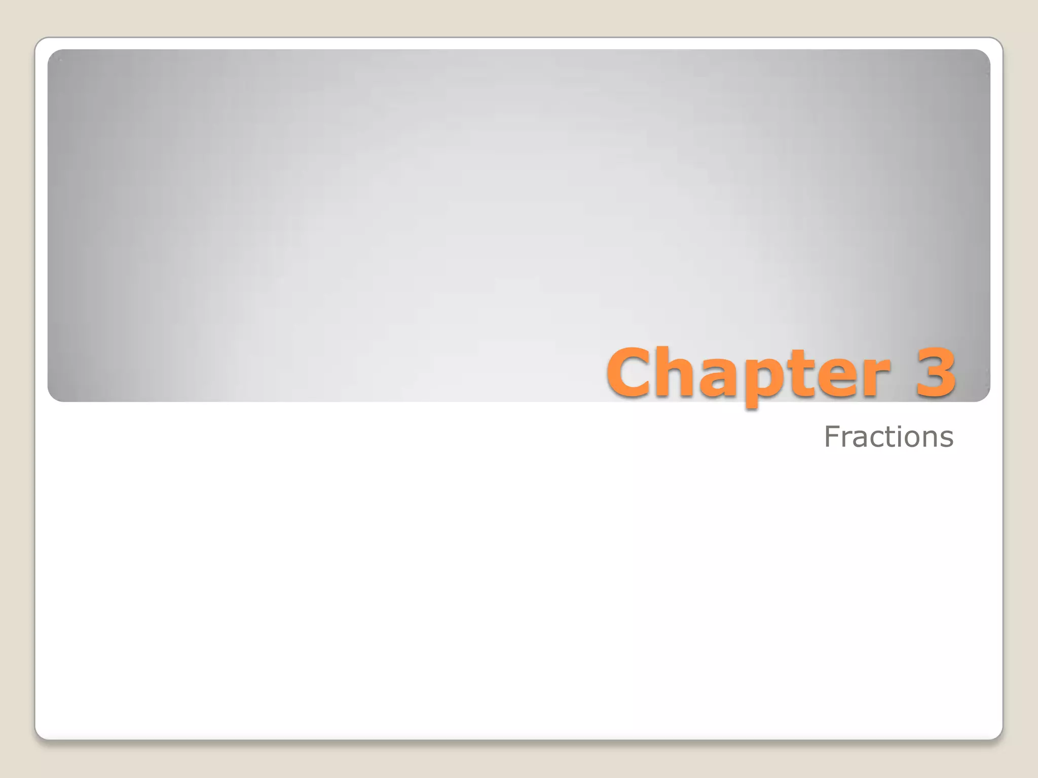 Chapter 3 Fractions | PPTX