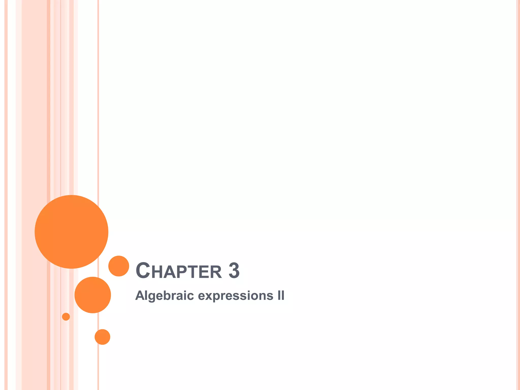 Chapter 3 Algebraic Expressions II | PPTX