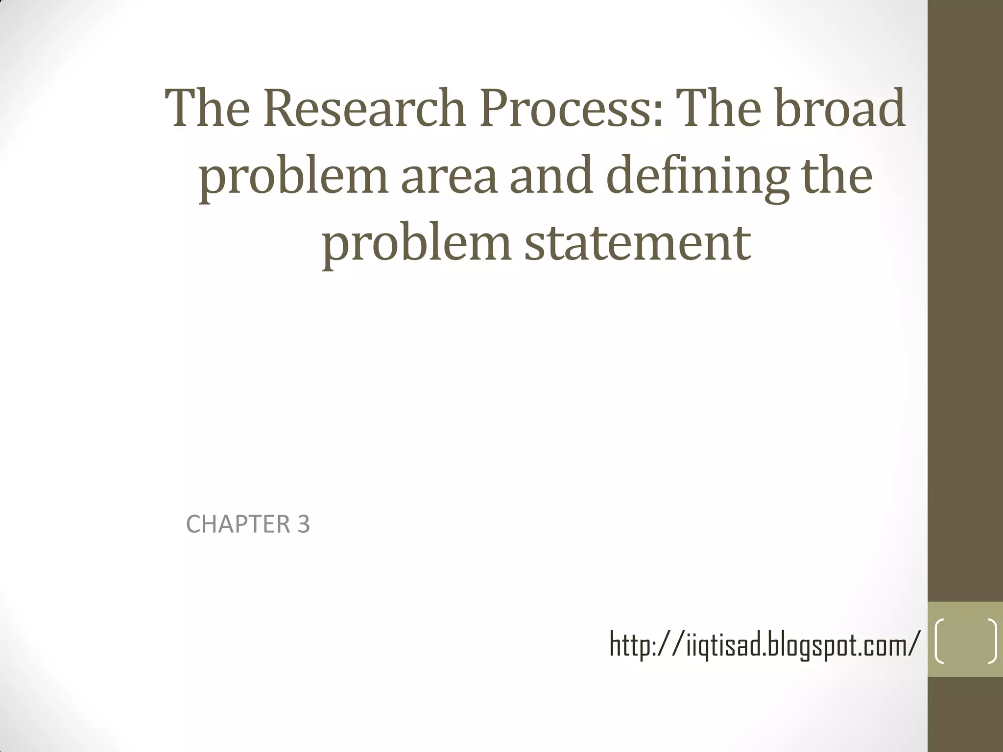 Chapter 3 The Research Process: The broad problem area and defining the problem statement | PDF