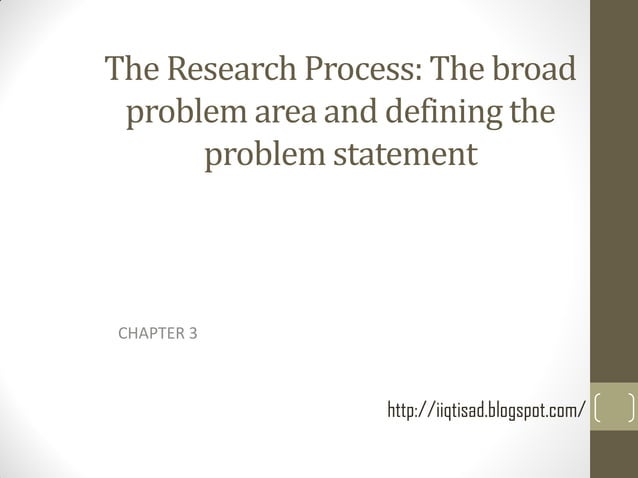 Chapter 3 The Research Process: The broad problem area and defining the ...