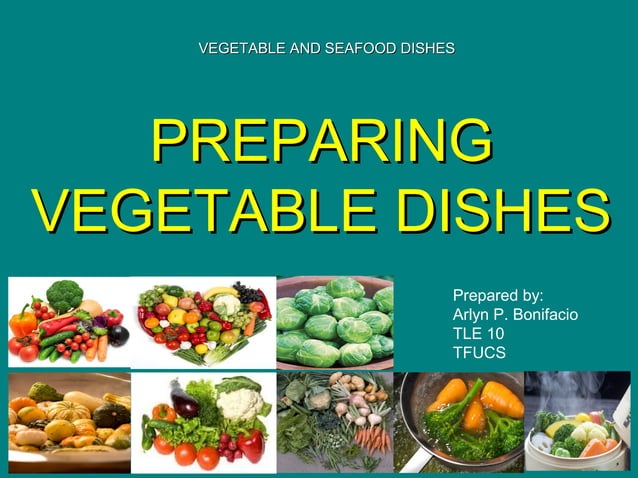 Chapter 3 lesson 2preparing vegetable dishes | PPT | Cooking | Food & Drink