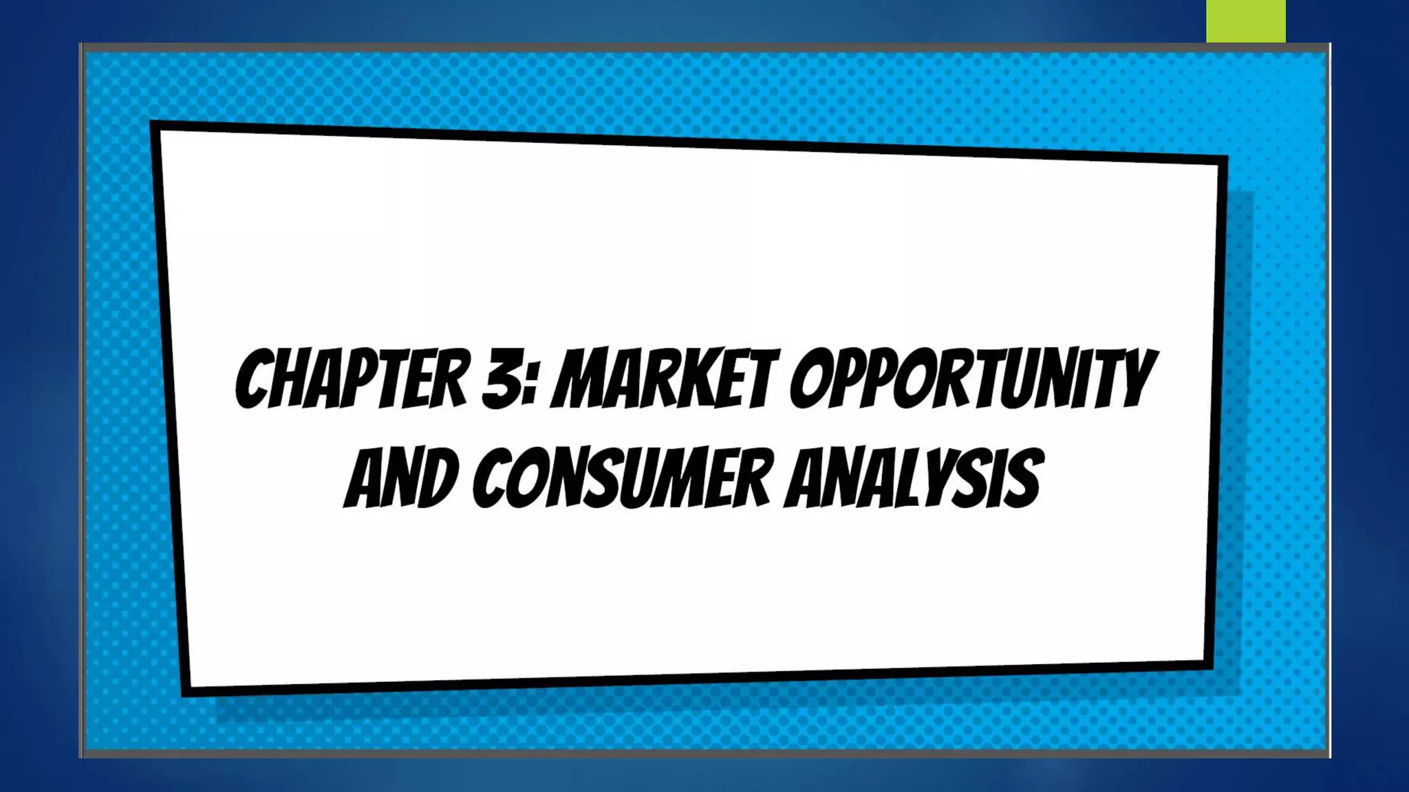 Chapter 3 Market Opportunity Analysis and Consumer Analysis.pptx