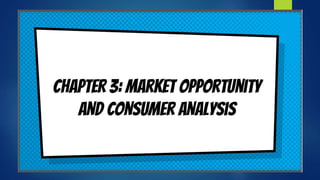Chapter 3 Market Opportunity Analysis and Consumer Analysis.pptx