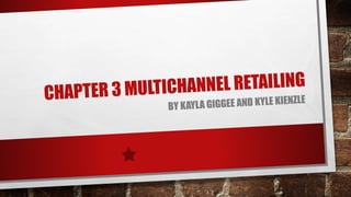 Chapter 3 multichannel retailing | PPTX