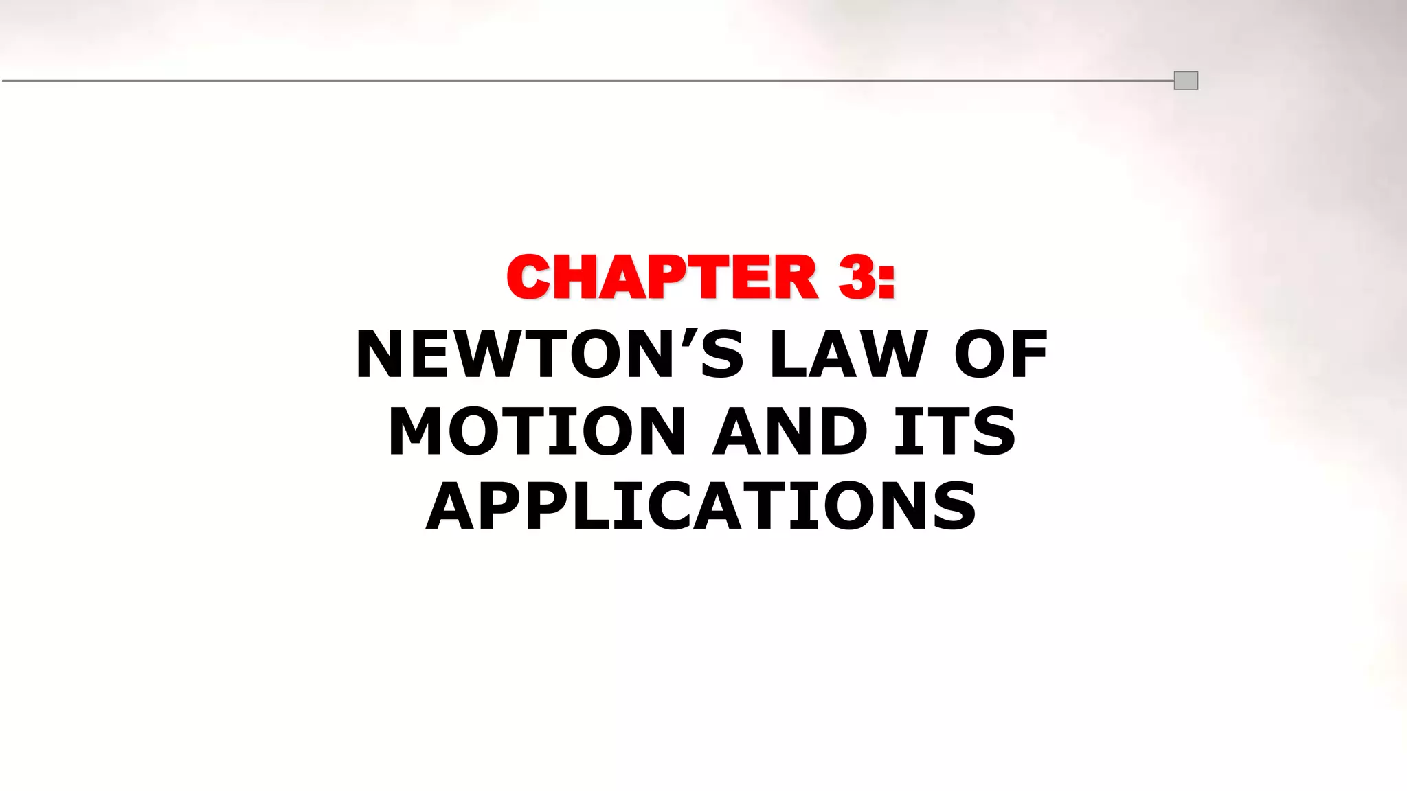 Chapter 3: Newtons law of motion and its applications | PPTX
