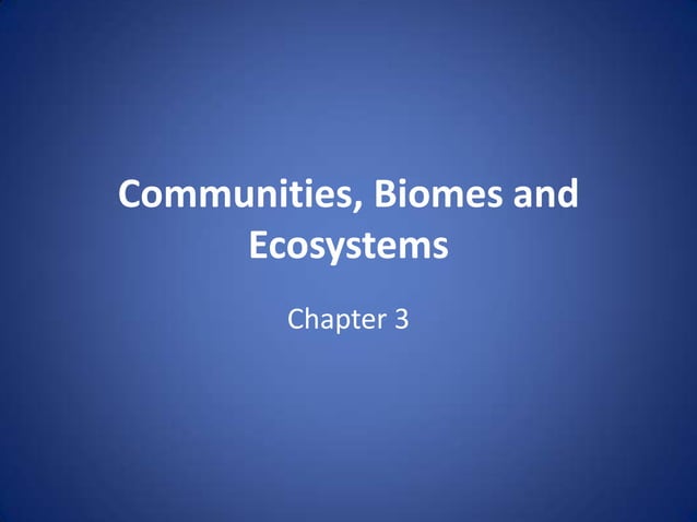 Chapter 3 notes communities, biomes and ecosystems | PPTX