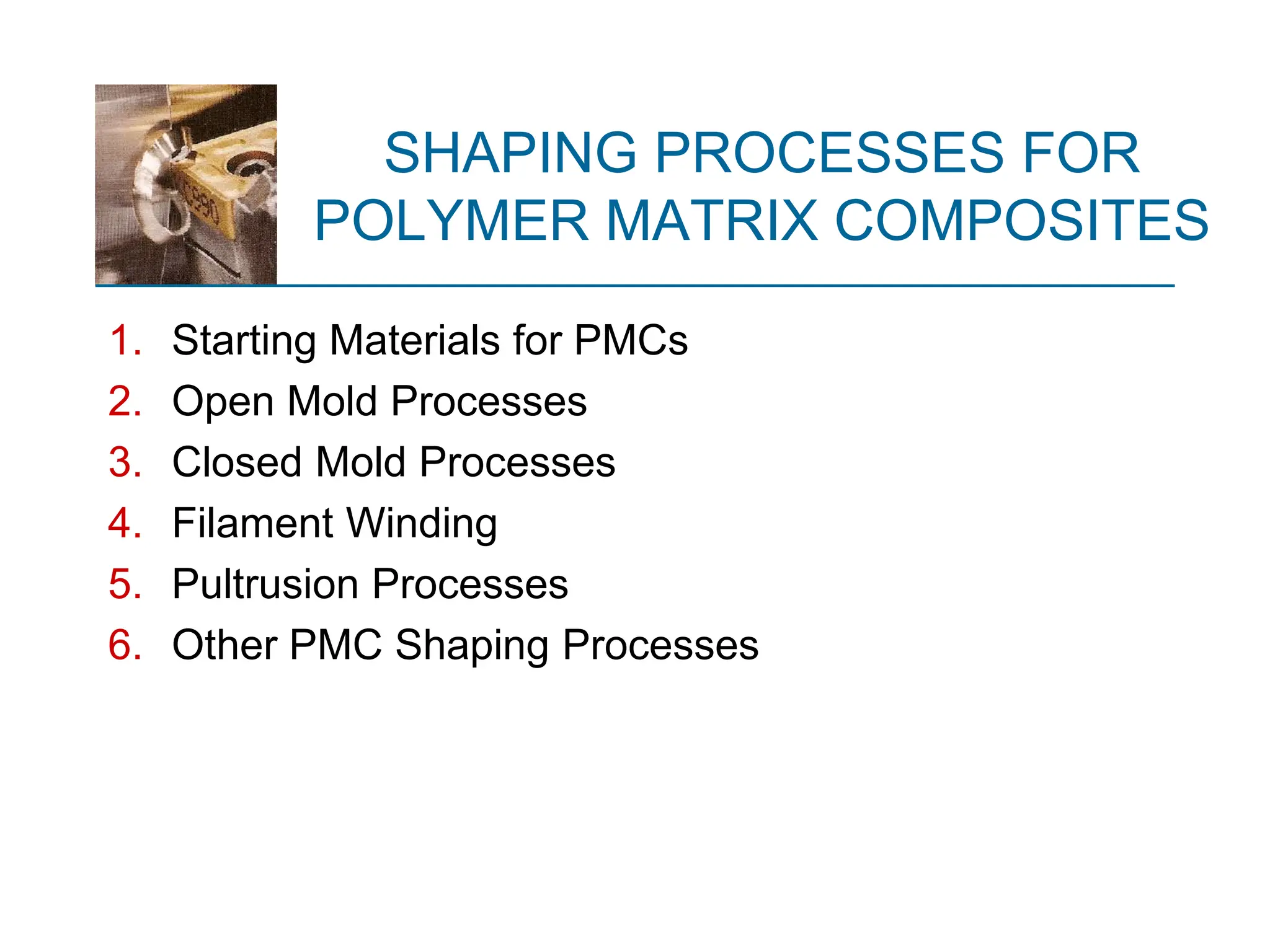 Chapter 3 part 4 - Polymer Matrix Composite shaping processes (2).pptx