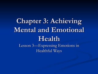 Chapter 3: Achieving Mental and Emotional Health | PPT