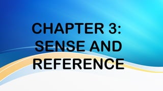 CHAPTER 3 SENSE vs REFERENCE PPTX .pptx