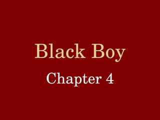 Black Boy Chapter 4 | PPT