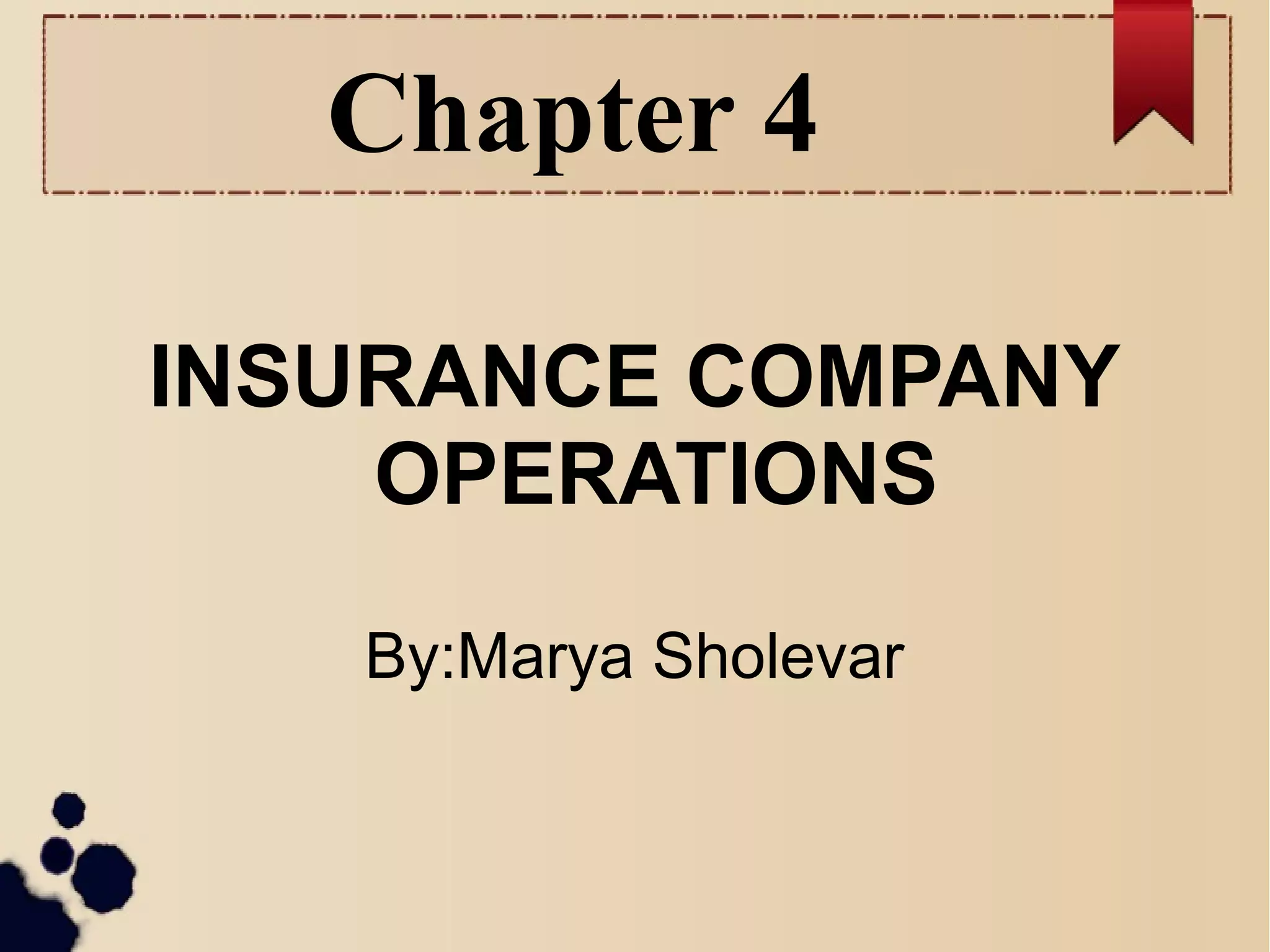 Chapter 4: INSURANCE COMPANY OPERATIONS | PPT