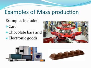 Mass Production Examples