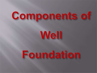 Chapter 4.3 well foundation-final-ppt | PPTX