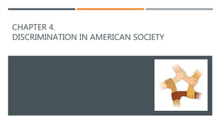 Chapter 4. discrimination in american society | PPT