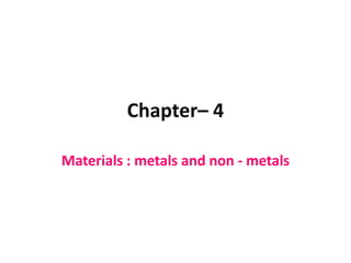 Chapter 4 metals and non-metals | PPTX