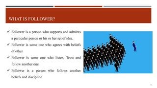 Detail Presentation on Effective leadership and Followership | PPTX