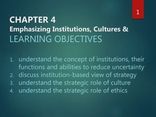 GBS CH 4 EMPHASIZING INSTITUTIONS, CULTURES, ETHICS | PPT