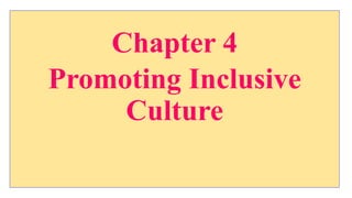 Chapter 4 - FINAL Promoting Inclusive Culture.ppt