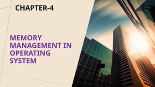 Chapter 4 - Memory Management in Operating System.pptx