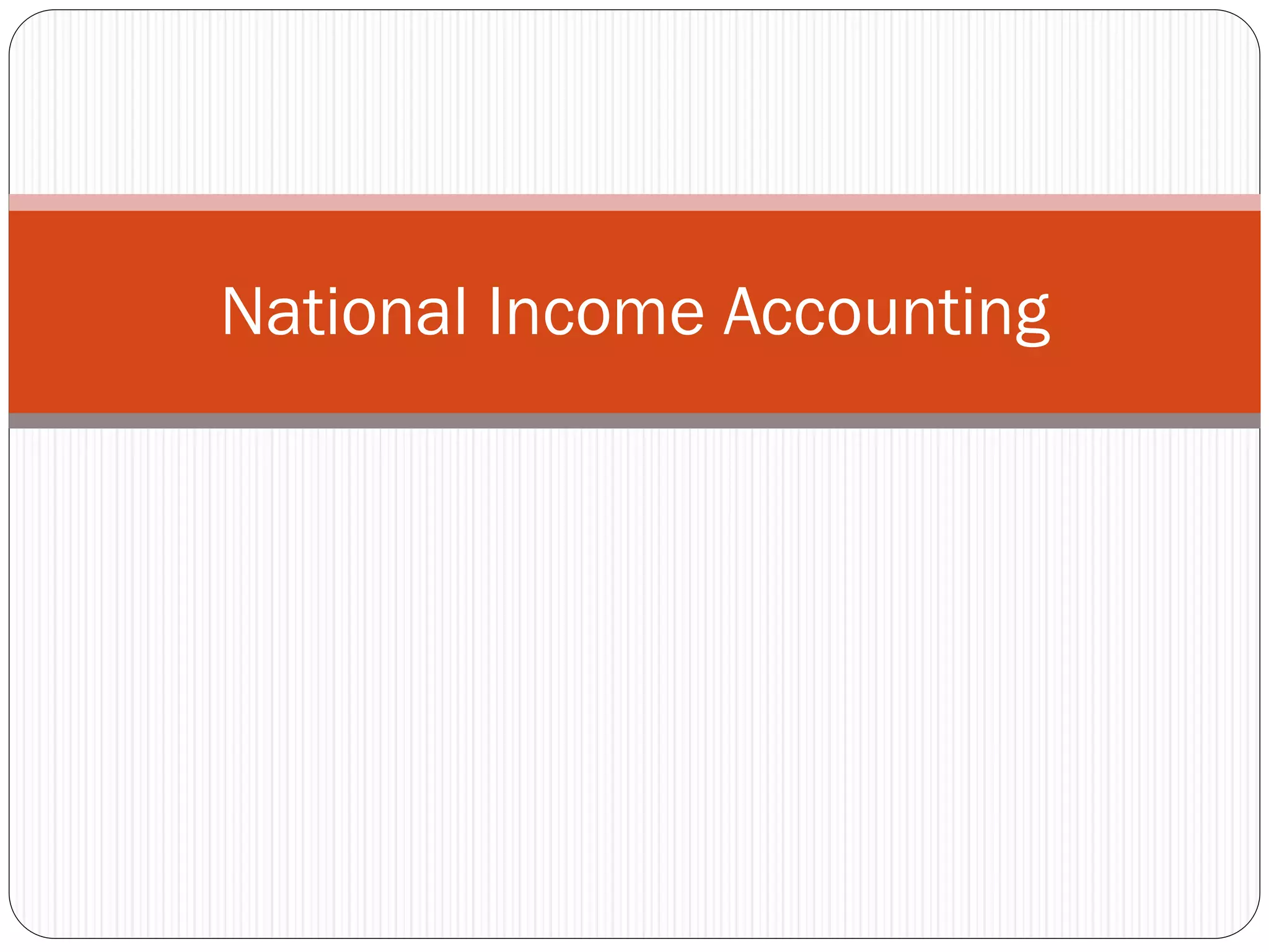 Chapter 4 - National Income Accounting.ppt