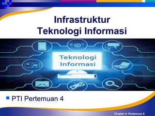 Chapter 4 pertemuan 6- donpas - infrastruktur teknologi informasi | PPT