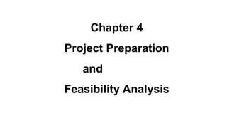 Chapter 4--Project Preparation and Feasibility Analysis.pptx