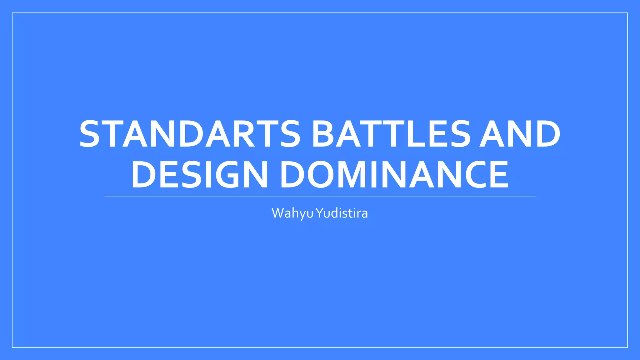 Chapter 4 - Standards Battles and Design Dominance | PPTX