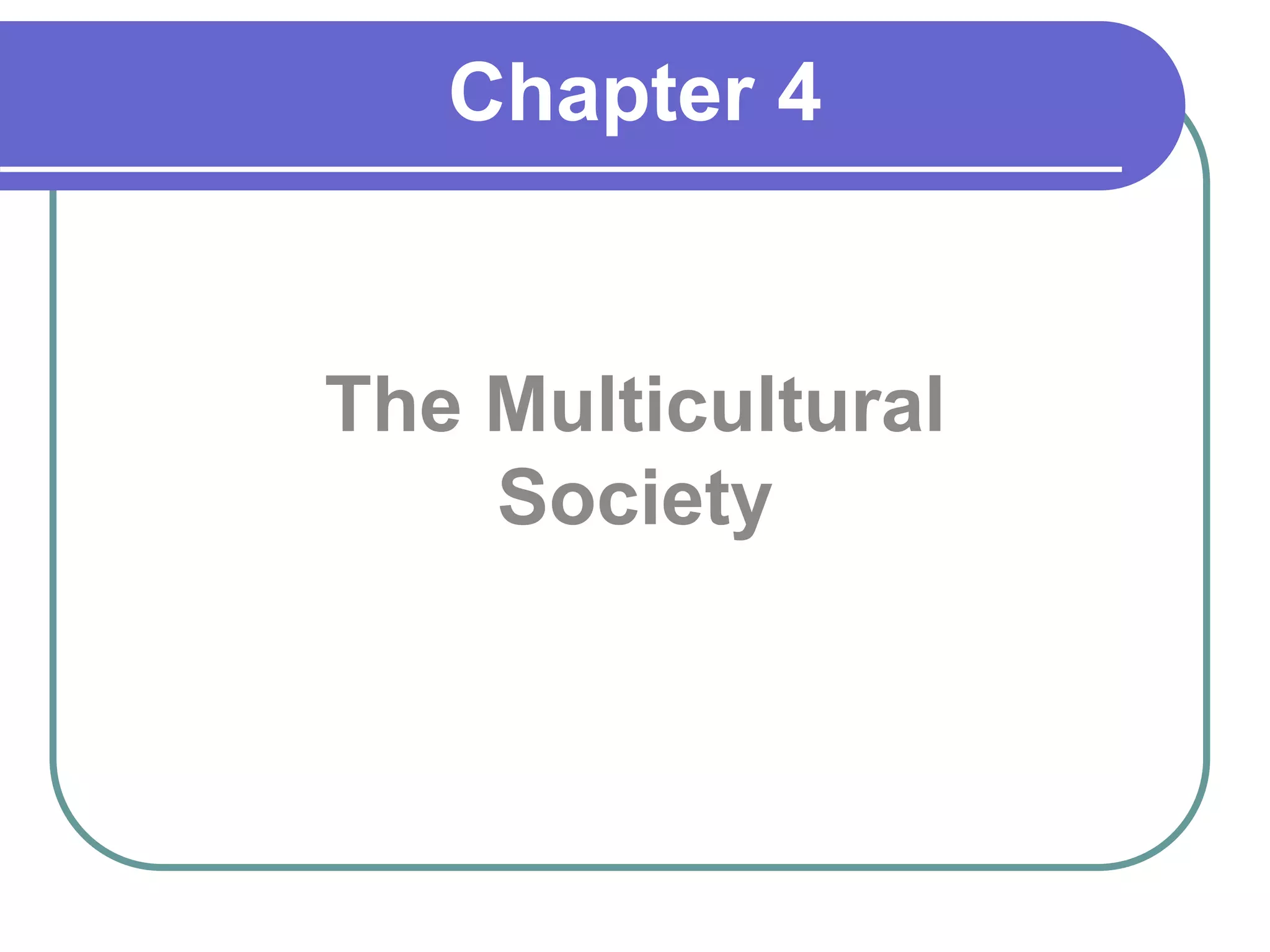 Chapter 4- The Multicultural Society-1.pptx