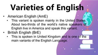 Chapter 4- varieties of English, AME, BRE, BLACK ENGLISH, SINGLISH ...