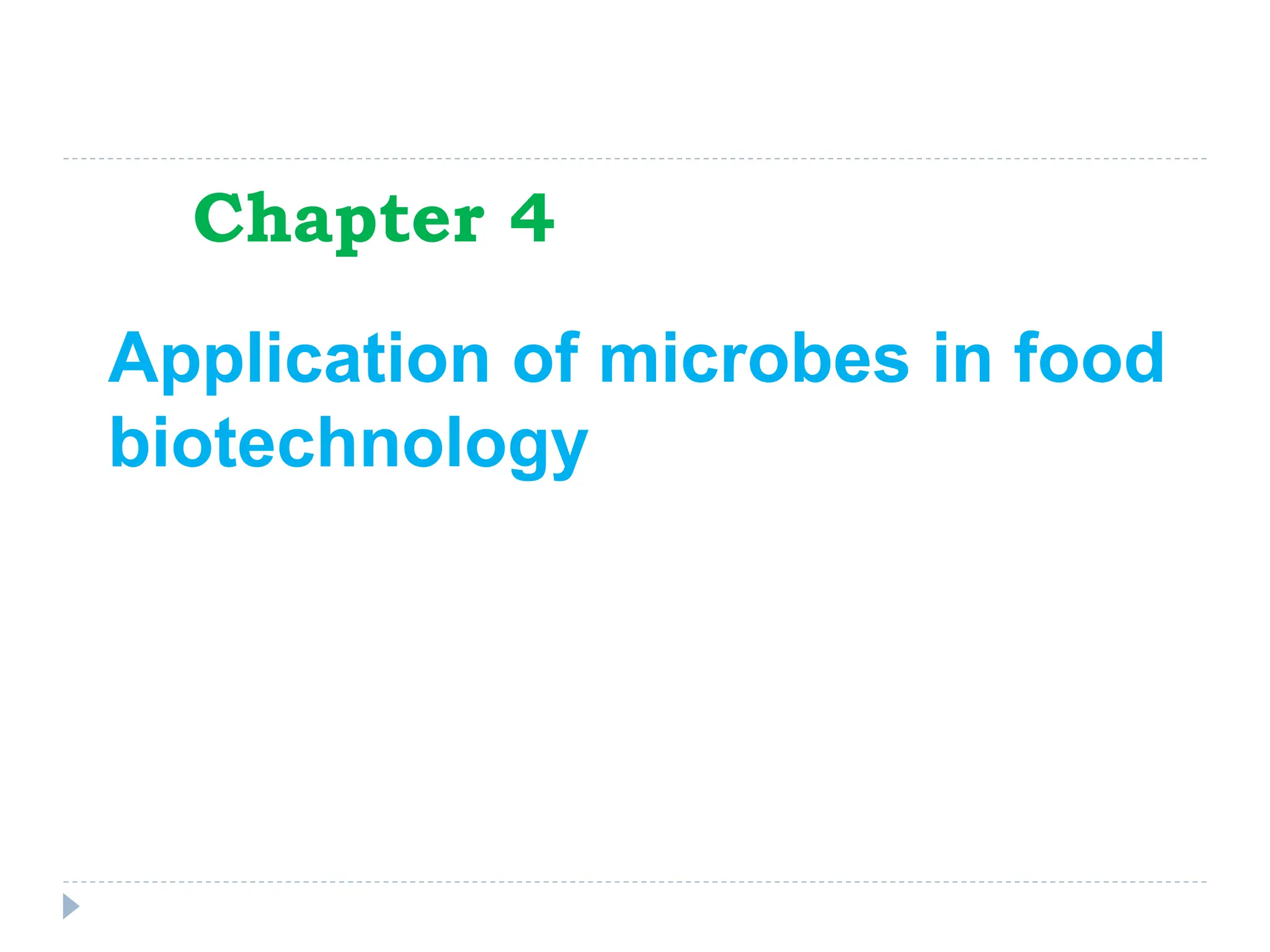 Chapter 4 Application of microbes in food biotechnology.pptx