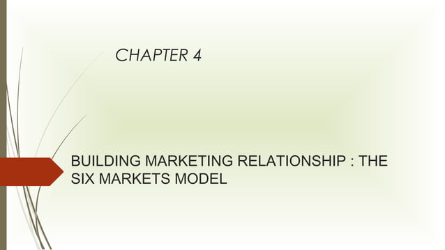 Chapter 4 Building marketing relationship the six markets model | PPT ...