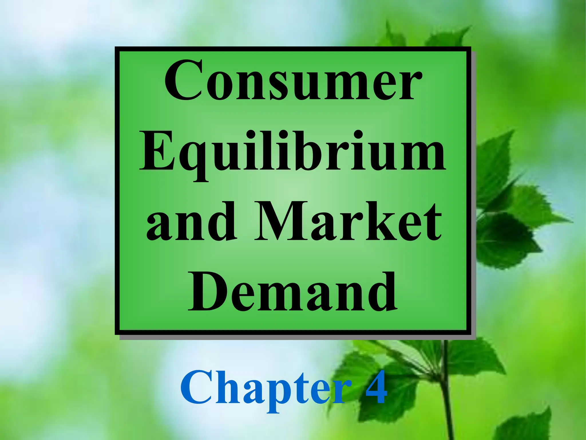 Chapter_4_Consumer_Equilibrium_and_Market_Demand_Fall_2012.ppt