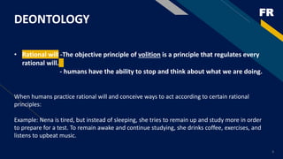 CHAPTER 4 DEONTOLOGY (Duty and Agency AND Autonomy and Universalizalibility).pptx