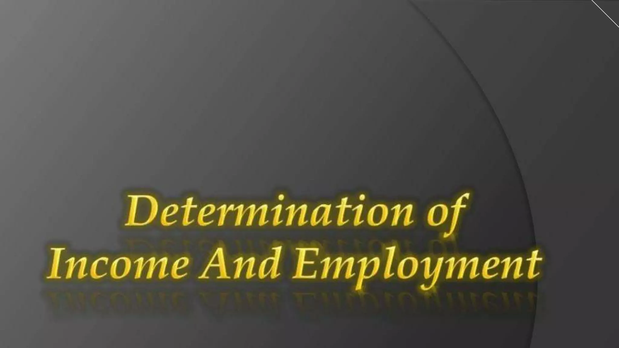 Chapter 4 Determination Of Income and Employment.pptx