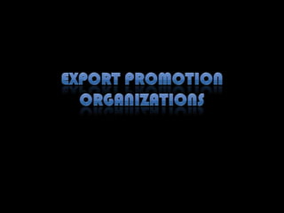 Chapter 4 export promotion organizations | PPTX