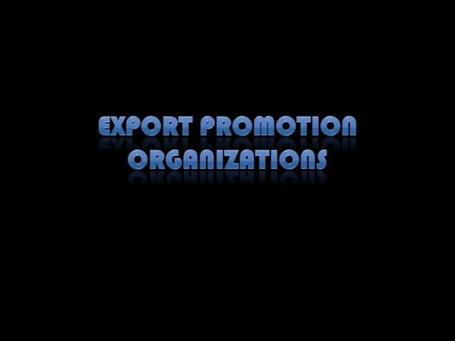 Chapter 4 export promotion organizations | PPTX | Business | Business ...