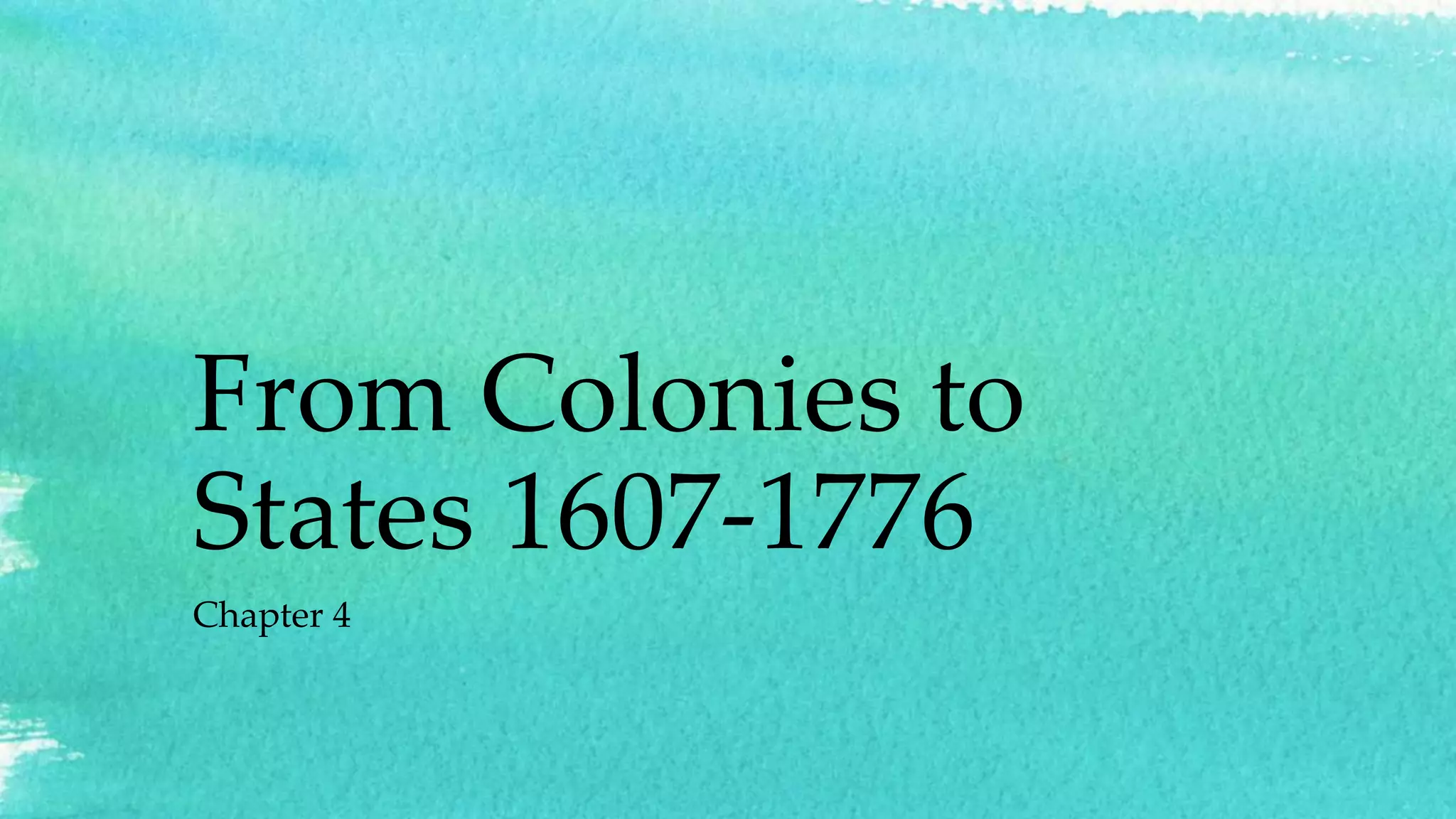Chapter 4 from colonies to states 1607 1776 | PPT